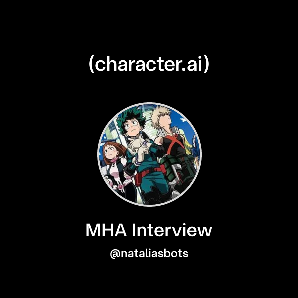 Chat with MHA Interview | character.ai | AI Chat, Reimagined–Your Words ...
