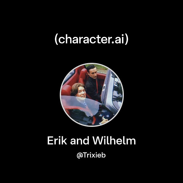 Chat with Erik and Wilhelm | character.ai | Personalized AI for every ...