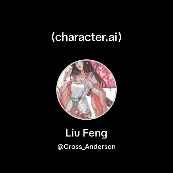 Chat with Liu Feng | character.ai | Personalized AI for every moment of ...