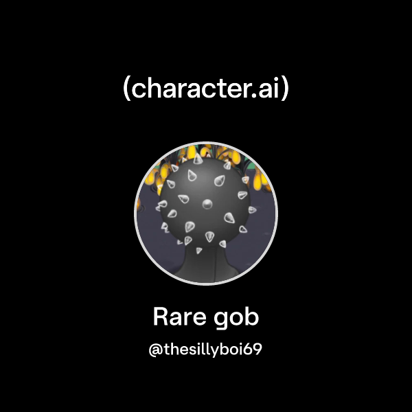 Chat with Rare gob | character.ai | Personalized AI for every moment of your day