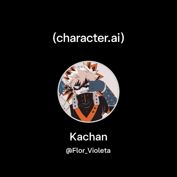 Chat with Kachan | character.ai | Personalized AI for every moment of ...