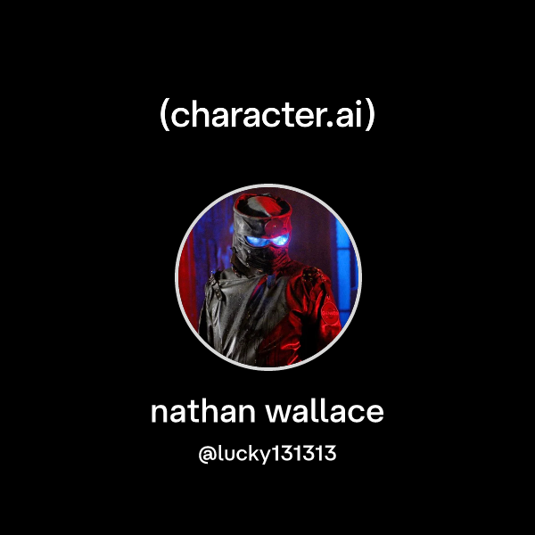 Chat with nathan wallace | character.ai | Personalized AI for every moment of your day