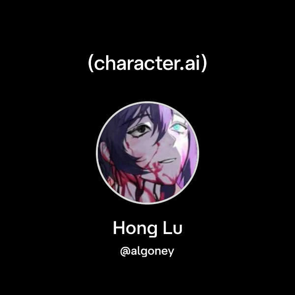 Chat with Hong Lu | character.ai | AI Chat, Reimagined–Your Words. Your ...