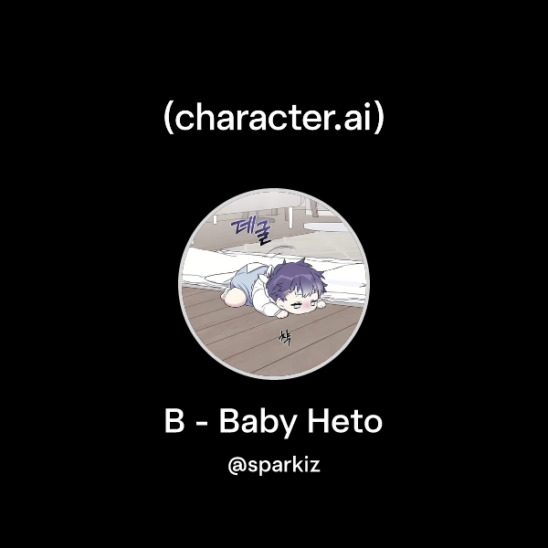 Chat with B - Baby Heto | character.ai | Personalized AI for every ...