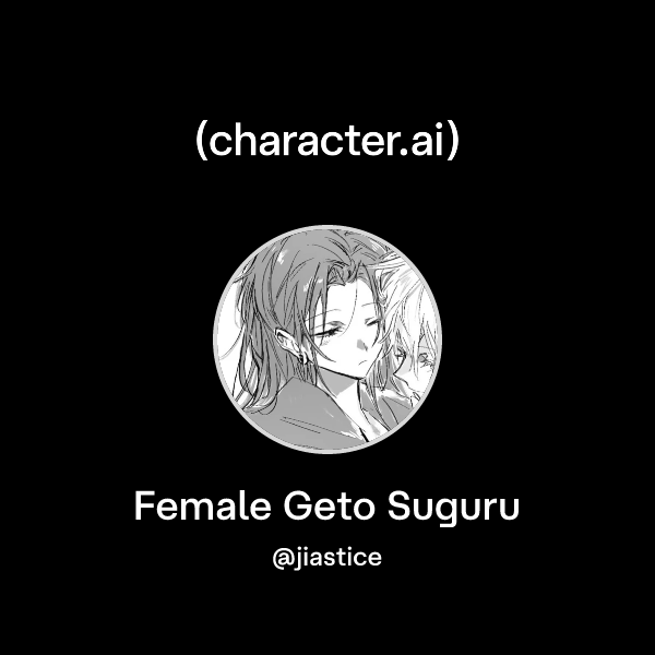 Chat with Female Geto Suguru | character.ai | AI Chat, Reimagined–Your ...