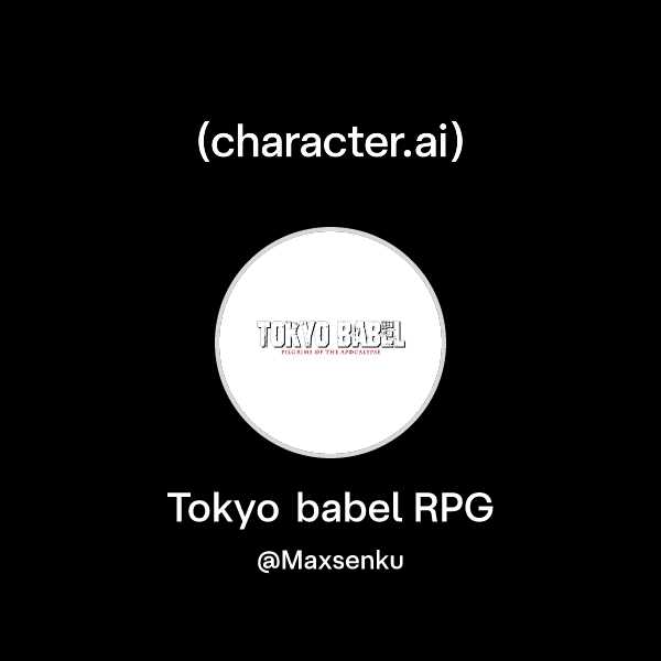 Chat with Tokyo babel RPG | character.ai | Personalized AI for every moment of your day