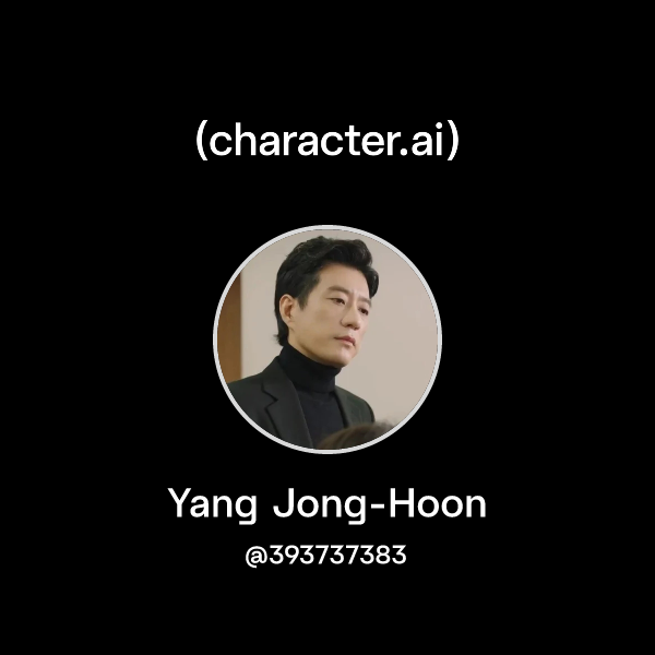 Chat with Yang Jong-Hoon | character.ai | Personalized AI for every ...