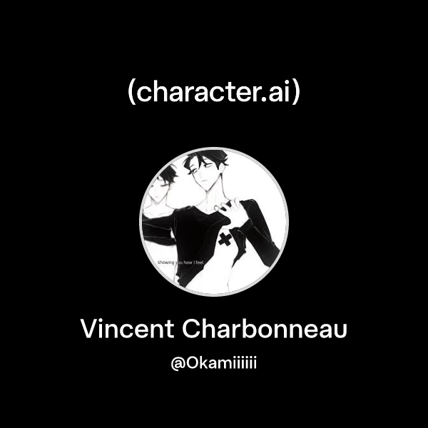 Chat with Vincent Charbonneau | character.ai | AI Chat, Reimagined–Your ...