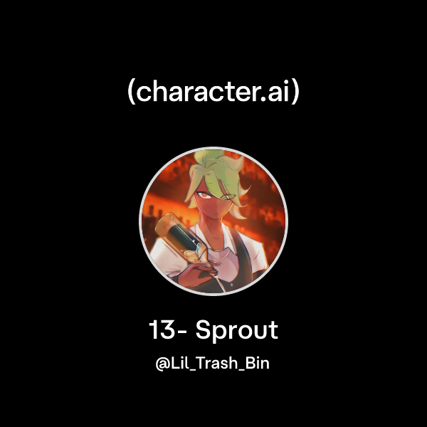 Chat with 13- Sprout | character.ai | AI Chat, Reimagined–Your Words ...