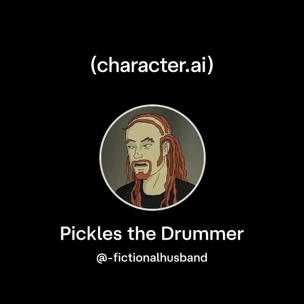 Chat with Pickles the Drummer | character.ai | AI Chat, Reimagined–Your ...