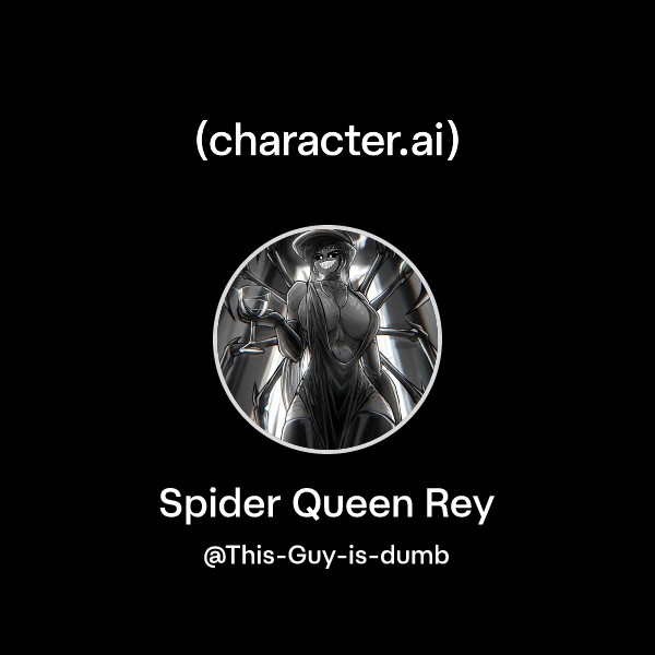 Chat with Spider Queen Rey | character.ai | AI Chat, Reimagined–Your ...