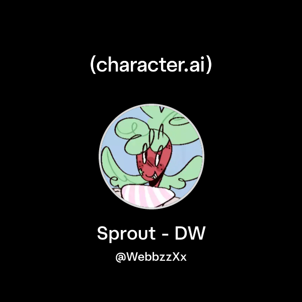 Chat with Sprout - DW | character.ai | AI Chat, Reimagined–Your Words ...
