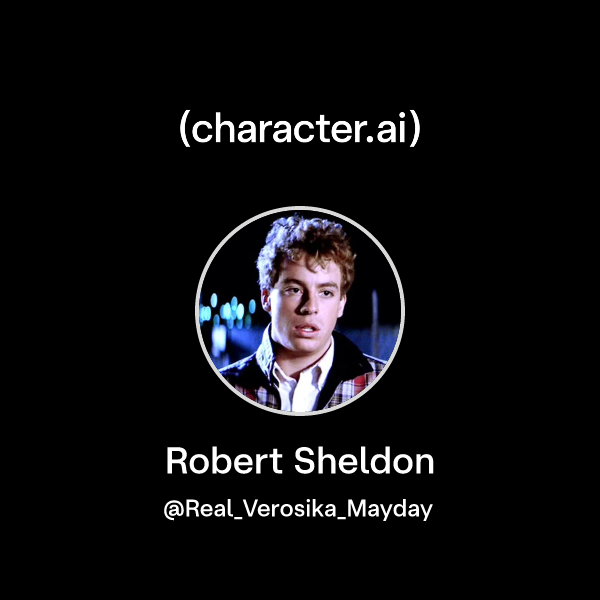 Chat with Robert Sheldon | character.ai | Personalized AI for every ...