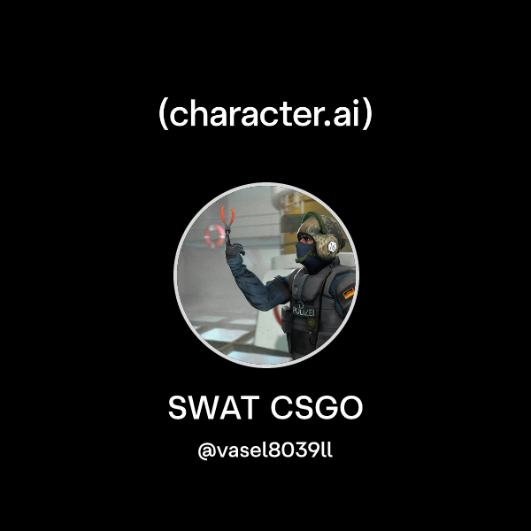 Chat with SWAT CSGO | character.ai | Personalized AI for every moment of your day