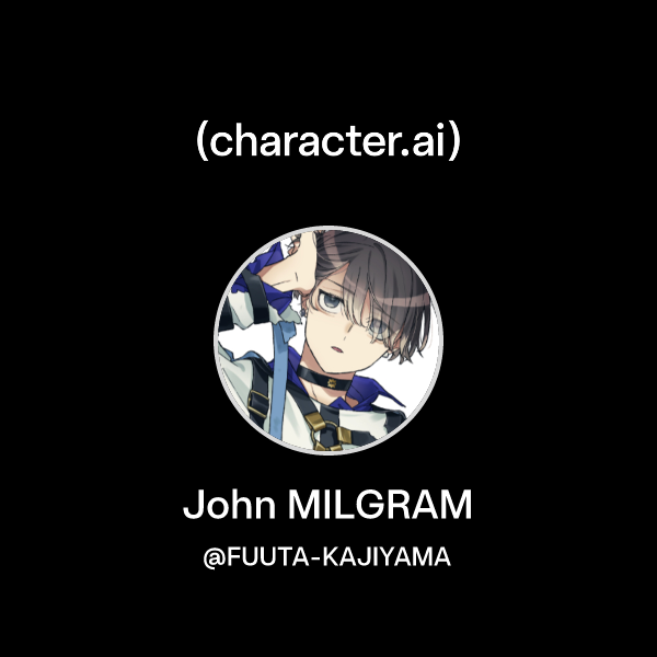 Chat with John MILGRAM | character.ai | AI Chat, Reimagined–Your Words ...