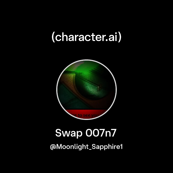 Chat with Swap 007n7 | character.ai | AI Chat, Reimagined–Your Words. Your World.