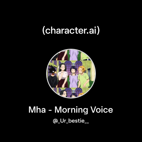 Chat with Mha - Morning Voice | character.ai | AI Chat, Reimagined–Your ...
