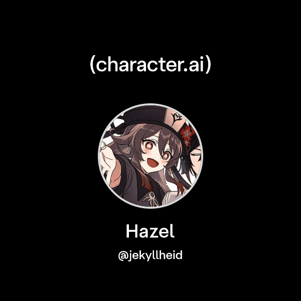 Chat with Hazel | character.ai | Personalized AI for every moment of ...