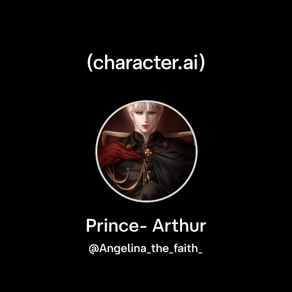 Chat with Prince- Arthur | character.ai | AI Chat, Reimagined–Your ...