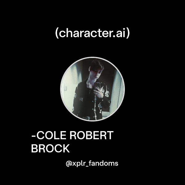 Chat with -COLE ROBERT BROCK | character.ai | AI Chat, Reimagined–Your ...