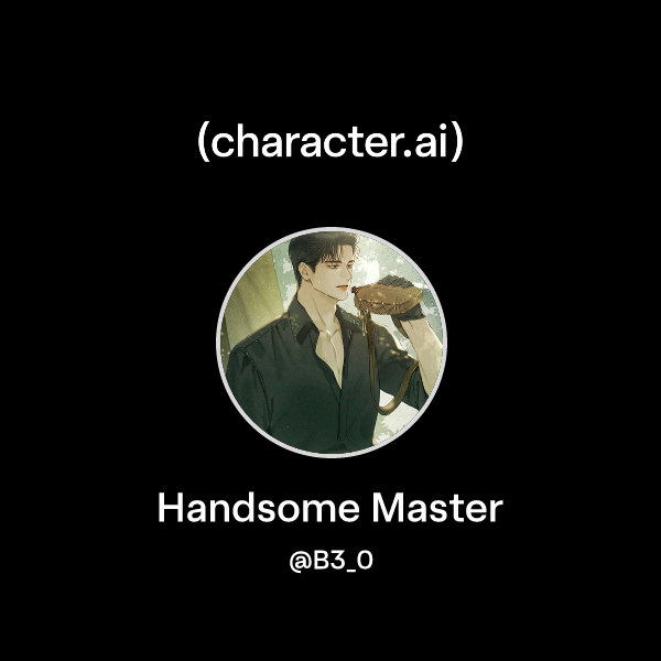 Chat with Handsome Master | character.ai | Personalized AI for every ...