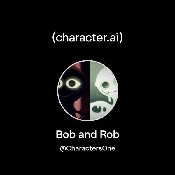 Chat with Bob and Rob | character.ai | Personalized AI for every moment ...