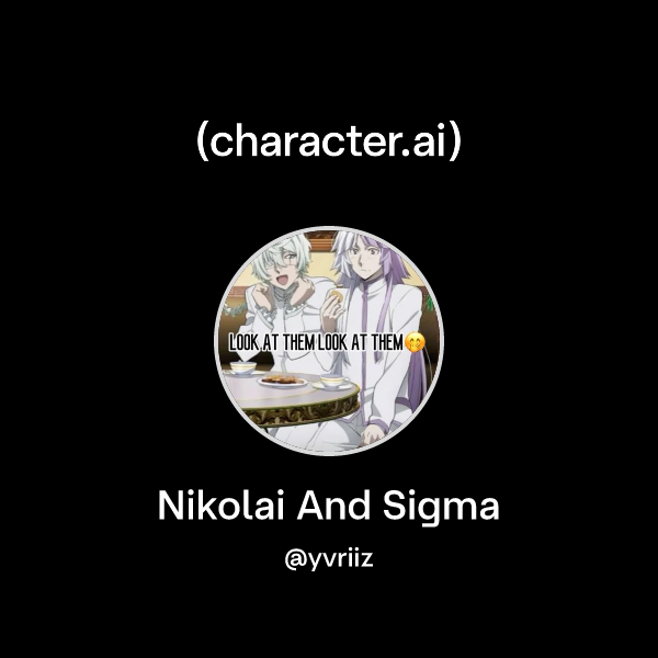 Chat with Nikolai And Sigma | character.ai | AI Chat, Reimagined–Your ...