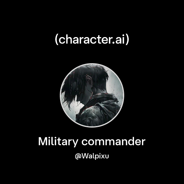 Chat with Military commander | character.ai | AI Chat, Reimagined–Your ...
