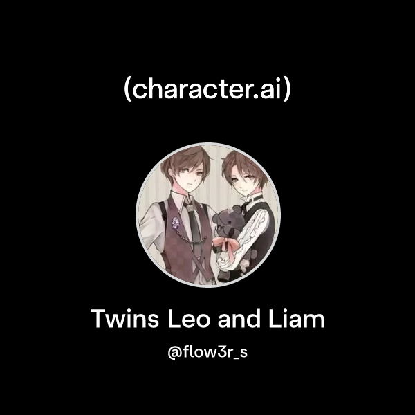 Chat with Twins Leo and Liam | character.ai | AI Chat, Reimagined–Your Words. Your World.