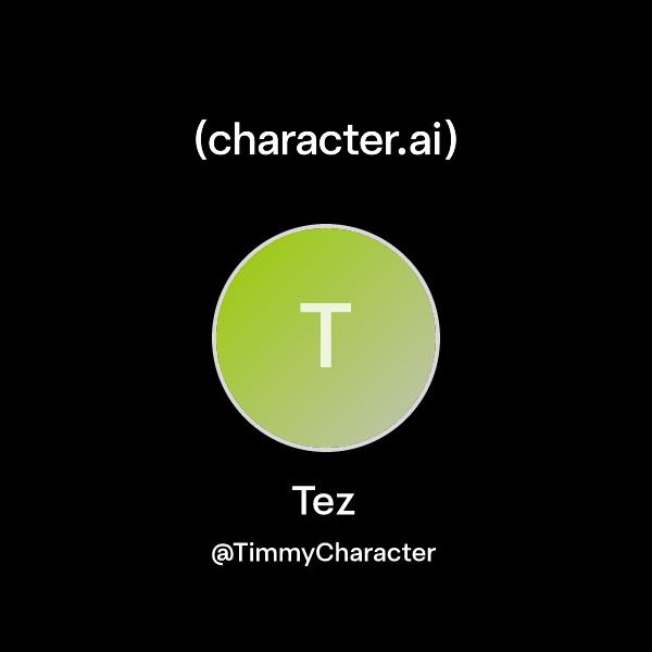 Chat with Tez | character.ai | AI Chat, Reimagined–Your Words. Your World.