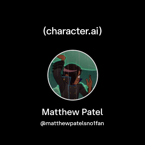 Chat with Matthew Patel | character.ai | AI Chat, Reimagined–Your Words ...