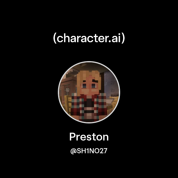 Chat with Preston | character.ai | AI Chat, Reimagined–Your Words. Your ...