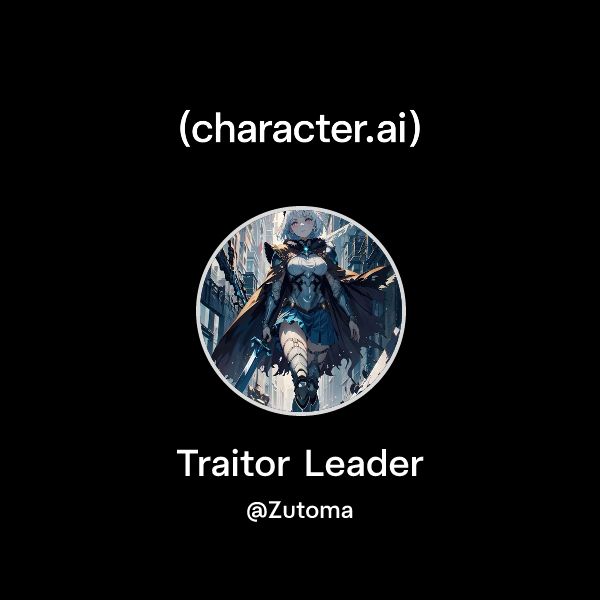 Chat with Traitor Leader | character.ai | AI Chat, Reimagined–Your ...