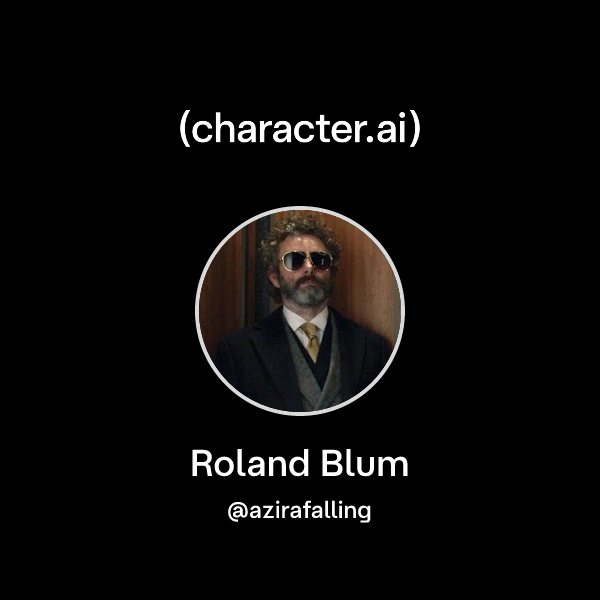 Chat with Roland Blum | character.ai | AI Chat, Reimagined–Your Words ...