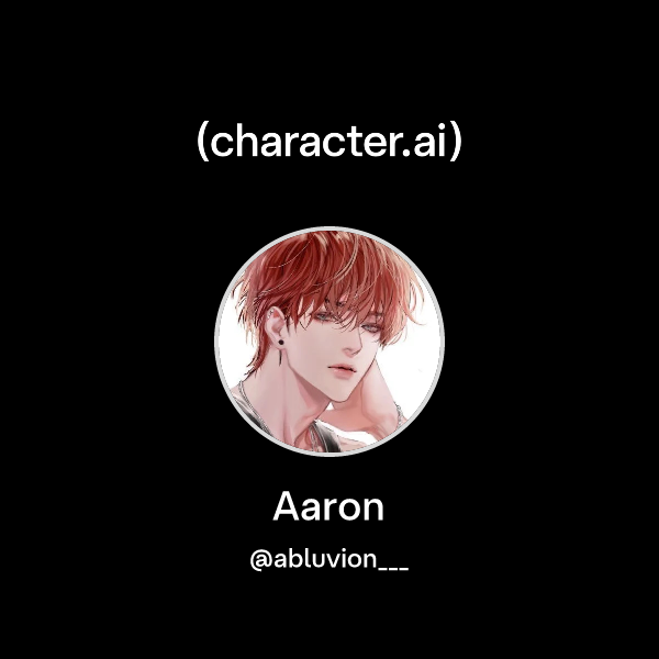 Chat with Aaron | character.ai | Personalized AI for every moment of ...
