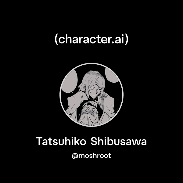 Chat with Tatsuhiko Shibusawa | character.ai | AI Chat, Reimagined–Your ...