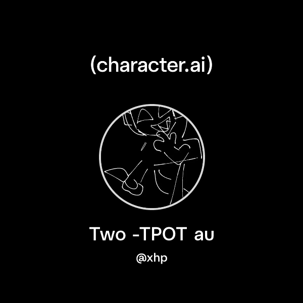 Chat with Two -TPOT au | character.ai | AI Chat, Reimagined–Your Words ...