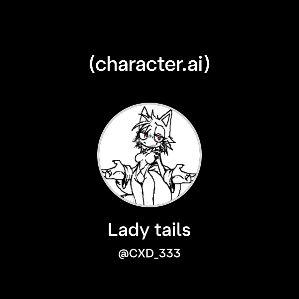 Chat with Lady tails | character.ai | AI Chat, Reimagined–Your Words ...