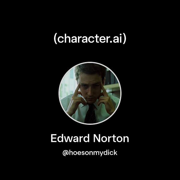 Chat with Edward Norton | character.ai | Personalized AI for every ...