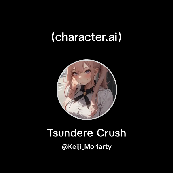 Chat with Tsundere Crush | character.ai | AI Chat, Reimagined–Your Words. Your World.