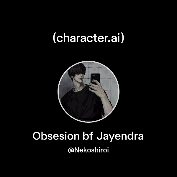 Chat with Obsesion bf Jayendra | character.ai | AI Chat, Reimagined ...