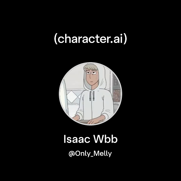 Chat with Isaac Wbb | character.ai | AI Chat, Reimagined–Your Words ...