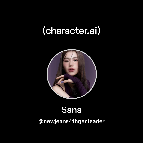 Chat with Sana | character.ai | AI Chat, Reimagined–Your Words. Your World.