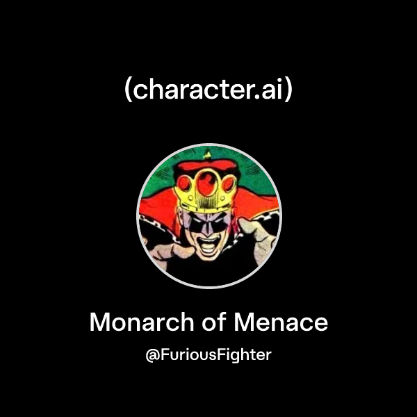 Chat with Monarch of Menace | character.ai | AI Chat, Reimagined–Your ...
