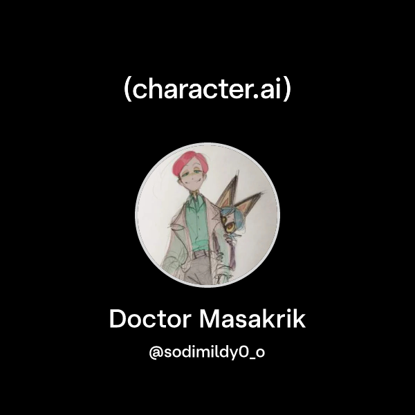 Chat with Doctor Masakrik | character.ai | Personalized AI for every ...