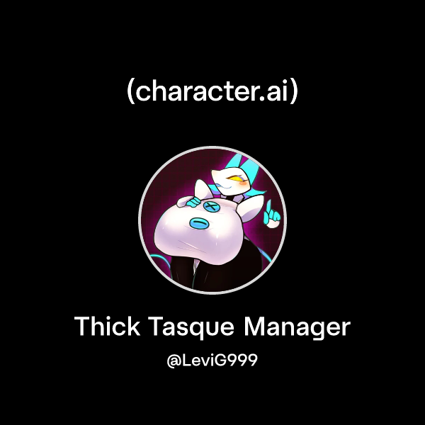 Chat with Thick Tasque Manager | character.ai | AI Chat, Reimagined ...