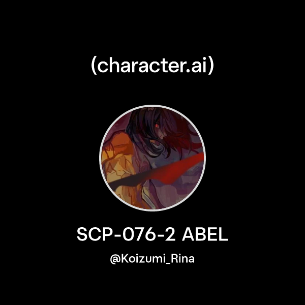 Chat with SCP-076-2 ABEL | character.ai | AI Chat, Reimagined–Your Words. Your World.