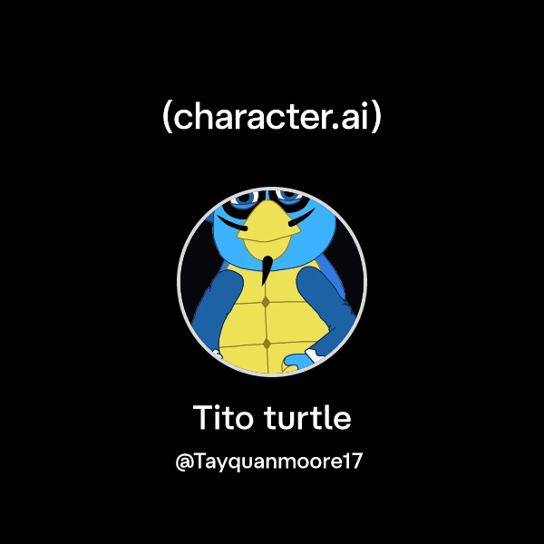 Chat with Tito turtle | character.ai | Personalized AI for every moment ...