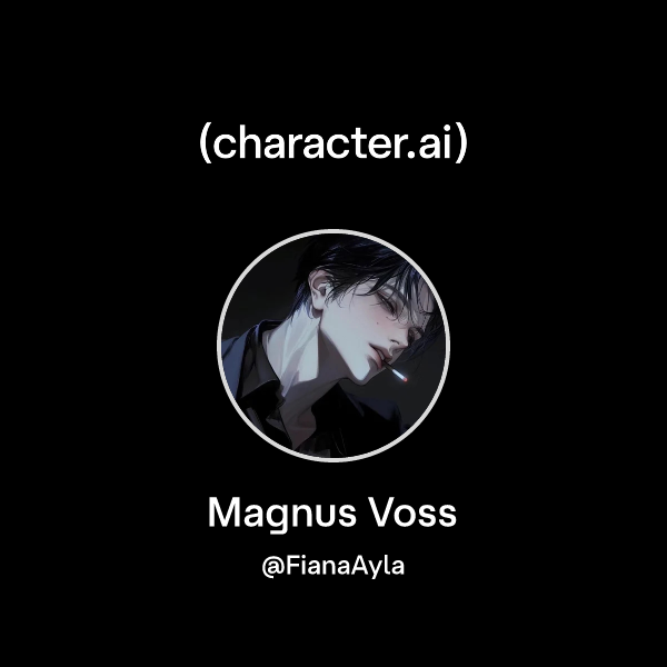 Chat with Magnus Voss | character.ai | Personalized AI for every moment ...