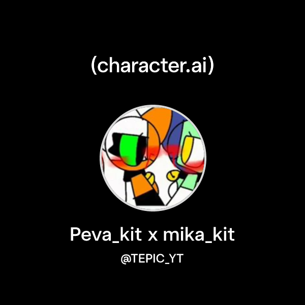 Chat with Peva_kit x mika_kit | character.ai | AI Chat, Reimagined–Your Words. Your World.
